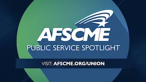 Being an AFSCME member means we stand together for what is right ...