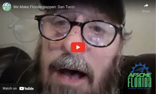 We Make Florida Happen: Dan Tucci | AFSCME Florida